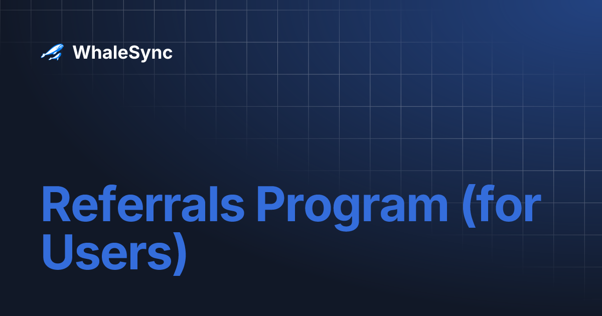 Referrals Program (for Users) | WhaleSync