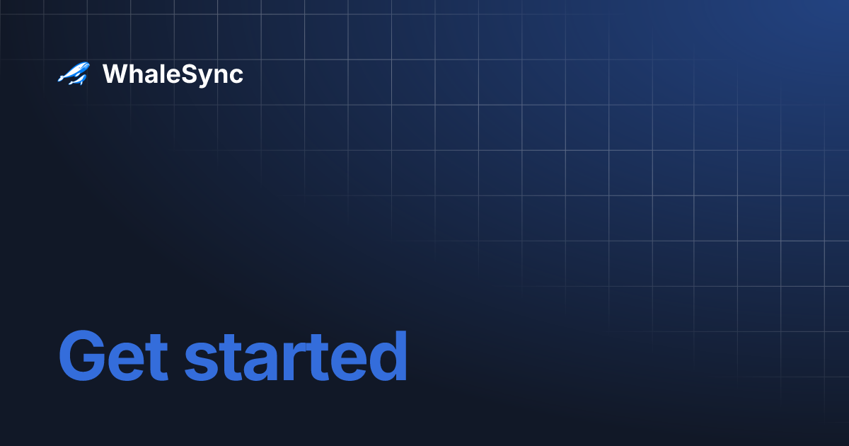 Get started | WhaleSync